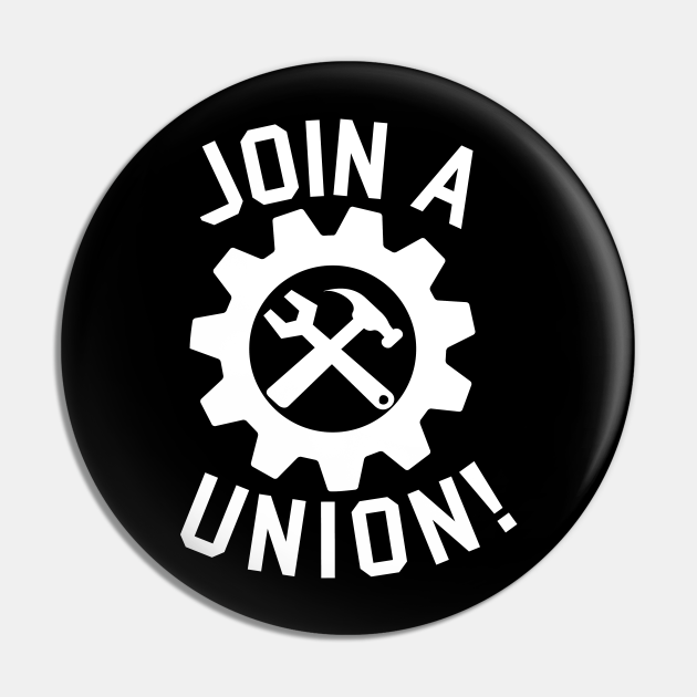 Join A Union - Labor Union, Worker's Rights - Join A Union - Pin ...