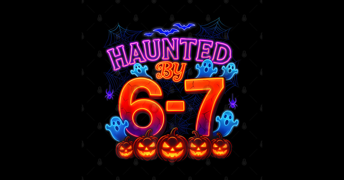 Haunted By 67 Funny Six Seven Meme Spooky Ghost Halloween - Haunted By ...