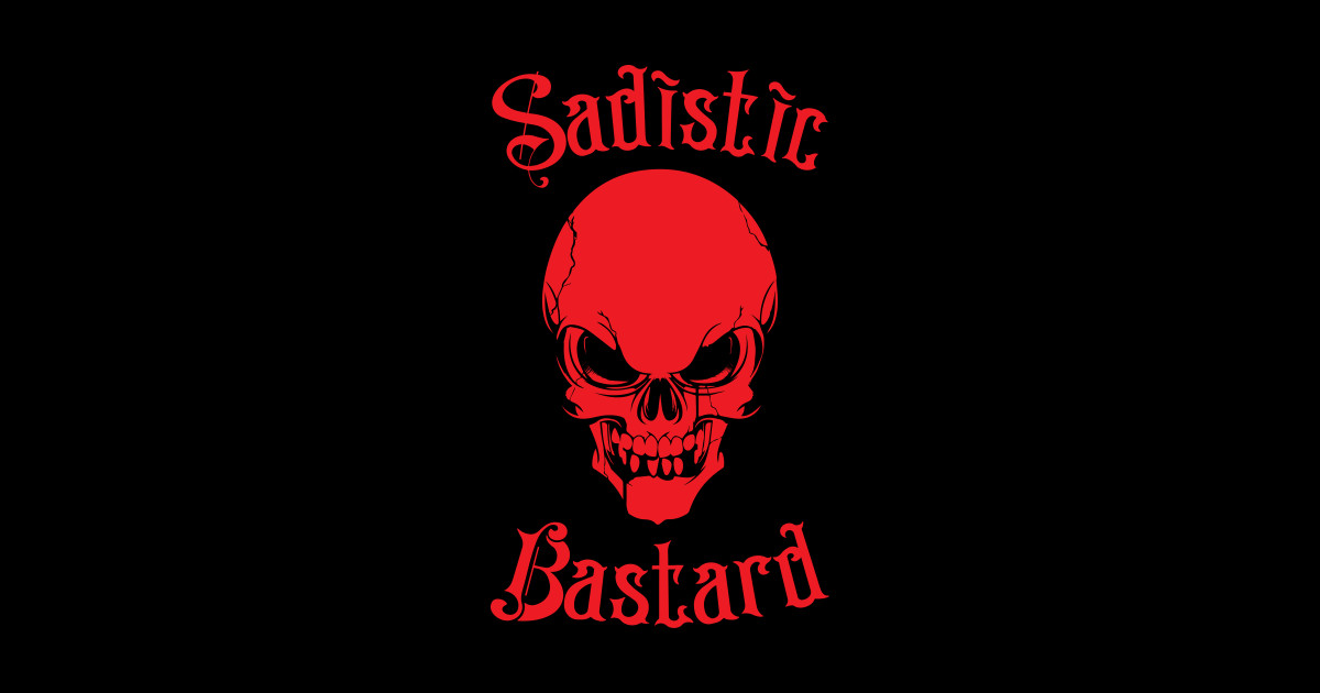 Sadistic Bastard Skull Dom Submissive Kinky - Sadistic - T-Shirt ...