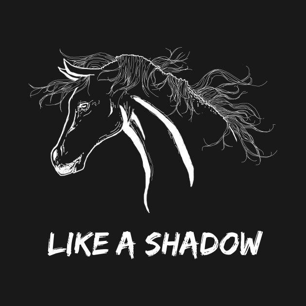 like a shadow - Shadow - T-Shirt | TeePublic
