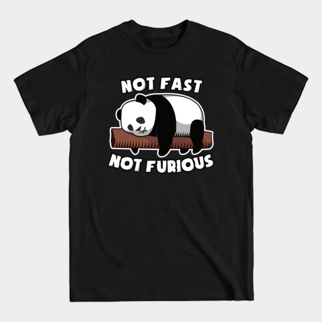 Not Fast Not Furious Baby Panda for Pandafan - Not Fast Not Furious - T ...