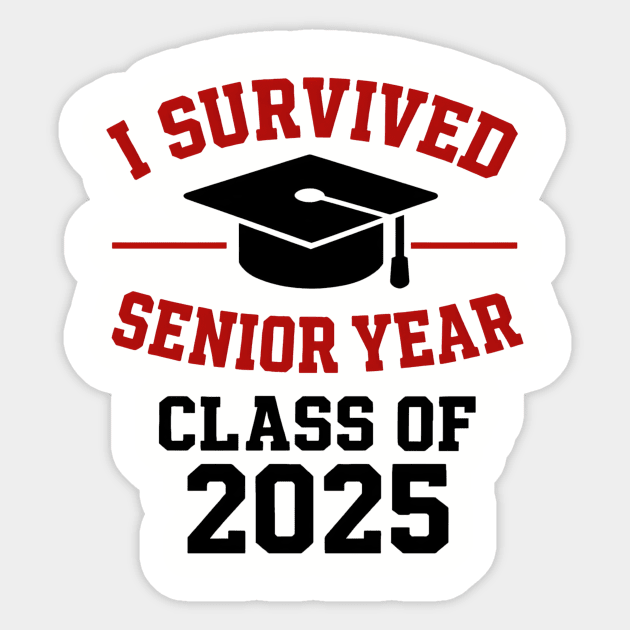I survived Senior Year - I Survived Senior Year - Sticker | TeePublic