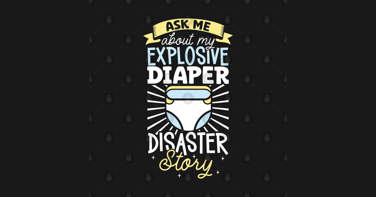 Explosive diapers - Mother - Diaper - T-Shirt | TeePublic