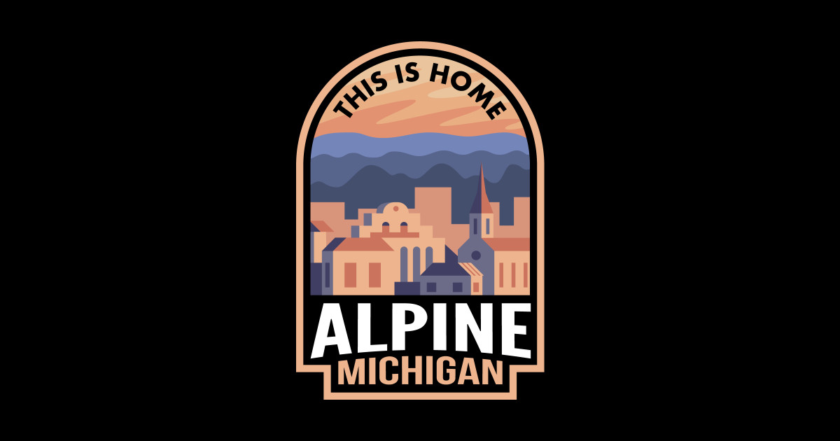 Downtown Alpine Michigan This is Home - Alpine Mi - Sticker | TeePublic