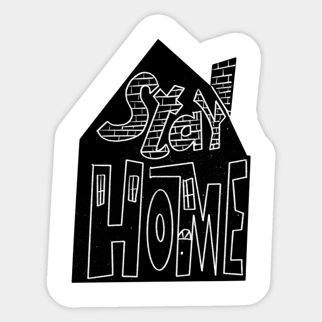 Stay home - Home - Sticker | TeePublic