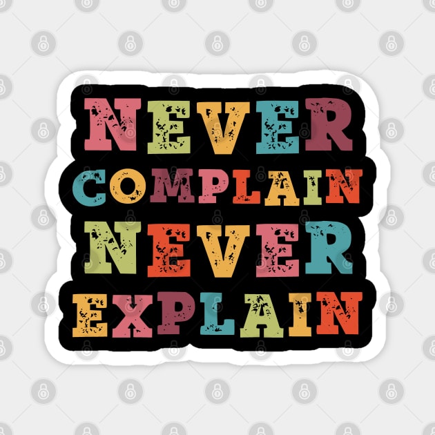 Never Complain never explain motivational quote - Motivational Quotes ...