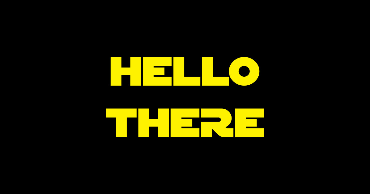 hello there - Hello There - Tapestry | TeePublic