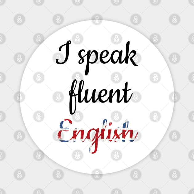 I speak fluent English, text with English flag - English - Magnet ...