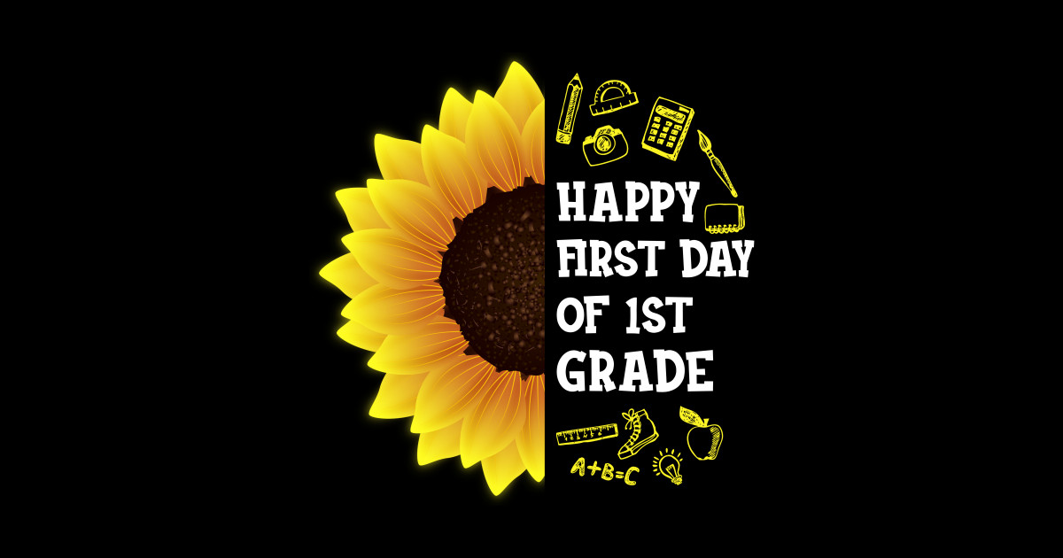 Happy First Day Of 1st grade Sunflower Teacher Student Back To School ...