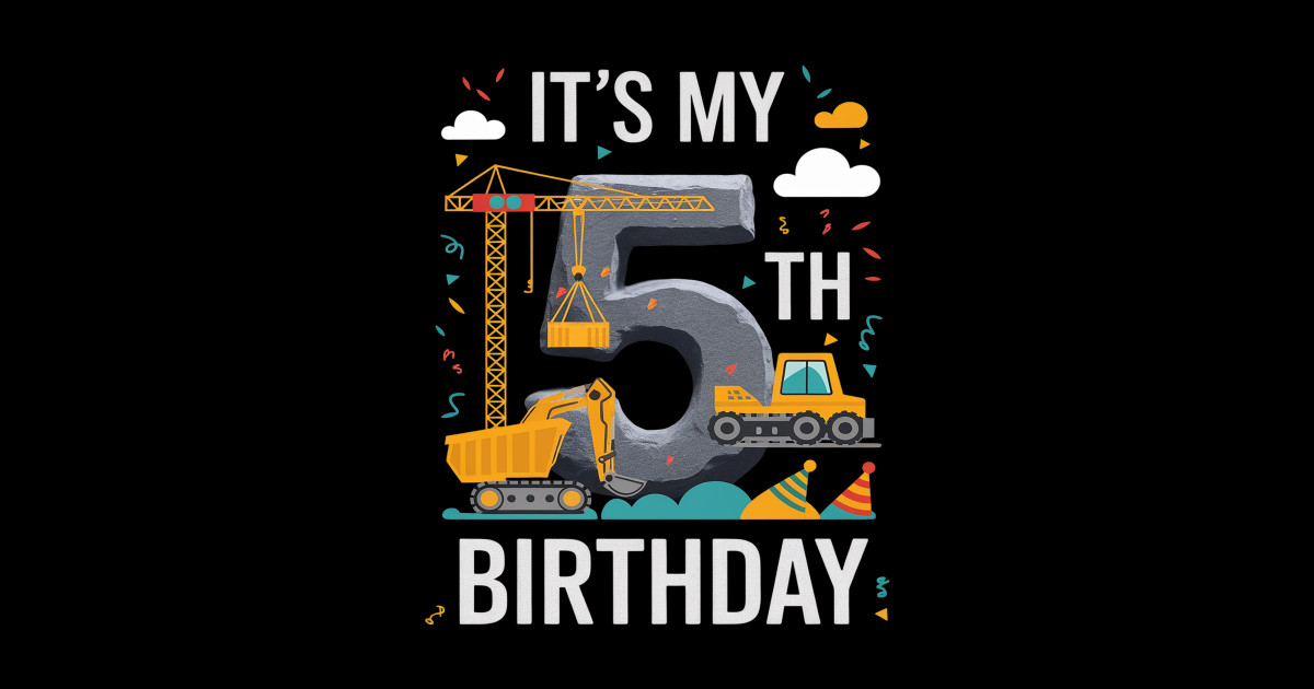 It's My 5th Birthday Boys Construction Excavator 5 Years Old - Its My ...