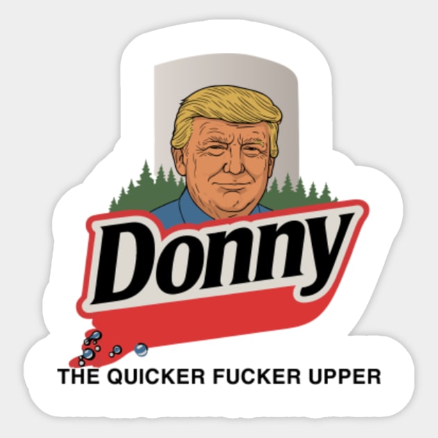 Donny Trump The Quicker Fixer Upper Trump 2025 - Donny Trump - Sticker ...