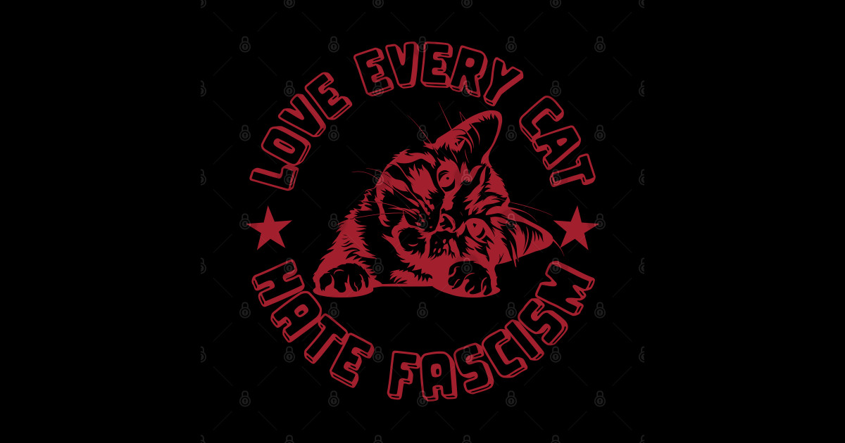Love Every Cat - Anti Fascist - Cats Against Fascists - Sticker | TeePublic