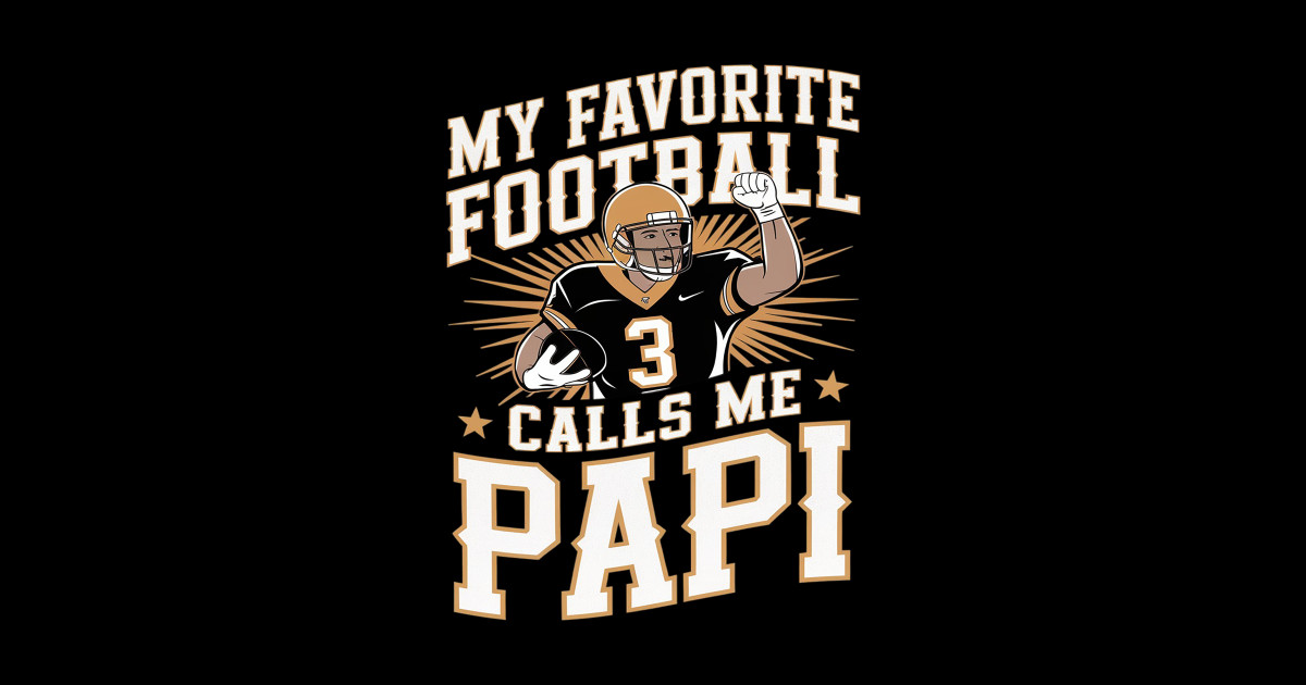 My Favorite Football Player Calls Me Papi Father's Day - My Favorite ...