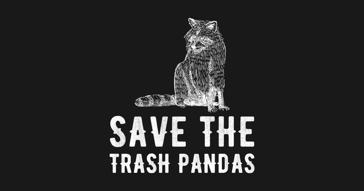 Save the trash pandas - Trash Pandas - T-Shirt | TeePublic