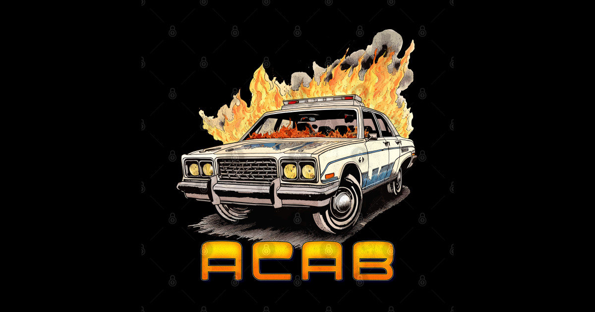 ACAB Retro Burning Cop Car Design - Acab - Posters and Art Prints ...