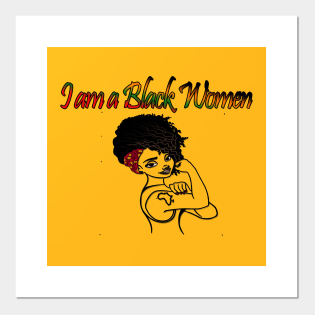 i AM a Black Women - Black Is Beautiful - Posters and Art Prints ...