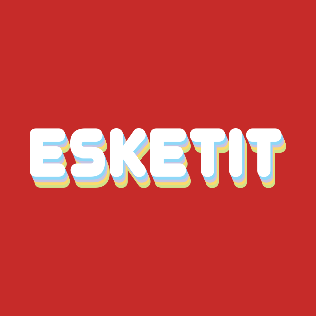 esketit - Esketit - T-Shirt | TeePublic