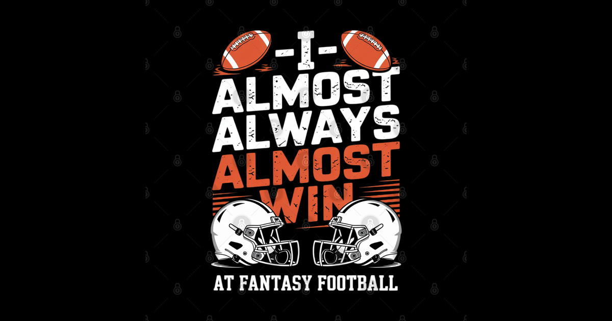 I Almost Always Almost Win At Fantasy Football - I Almost Always Almost ...