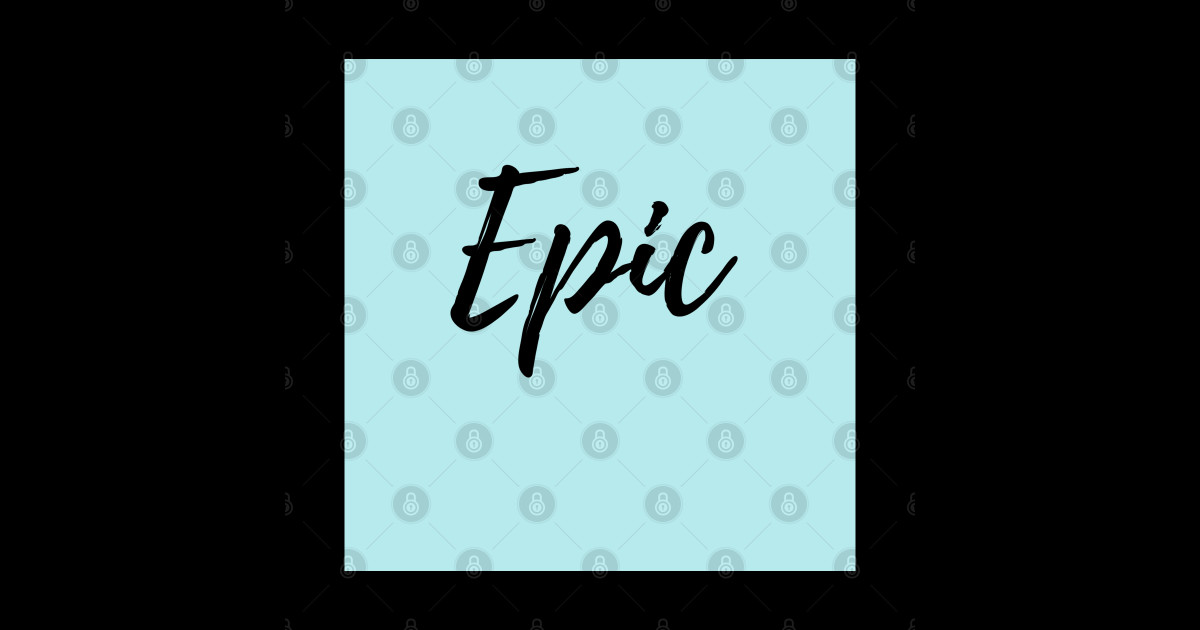 The Word Epic - Blue Background - Epic - Posters and Art Prints | TeePublic