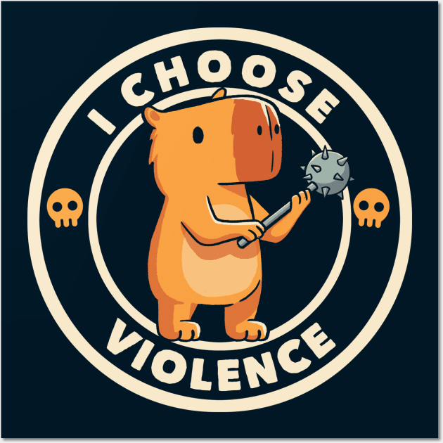 I Choose Violence Funny Capybara by Tobe Fonseca - Funny Capybara ...