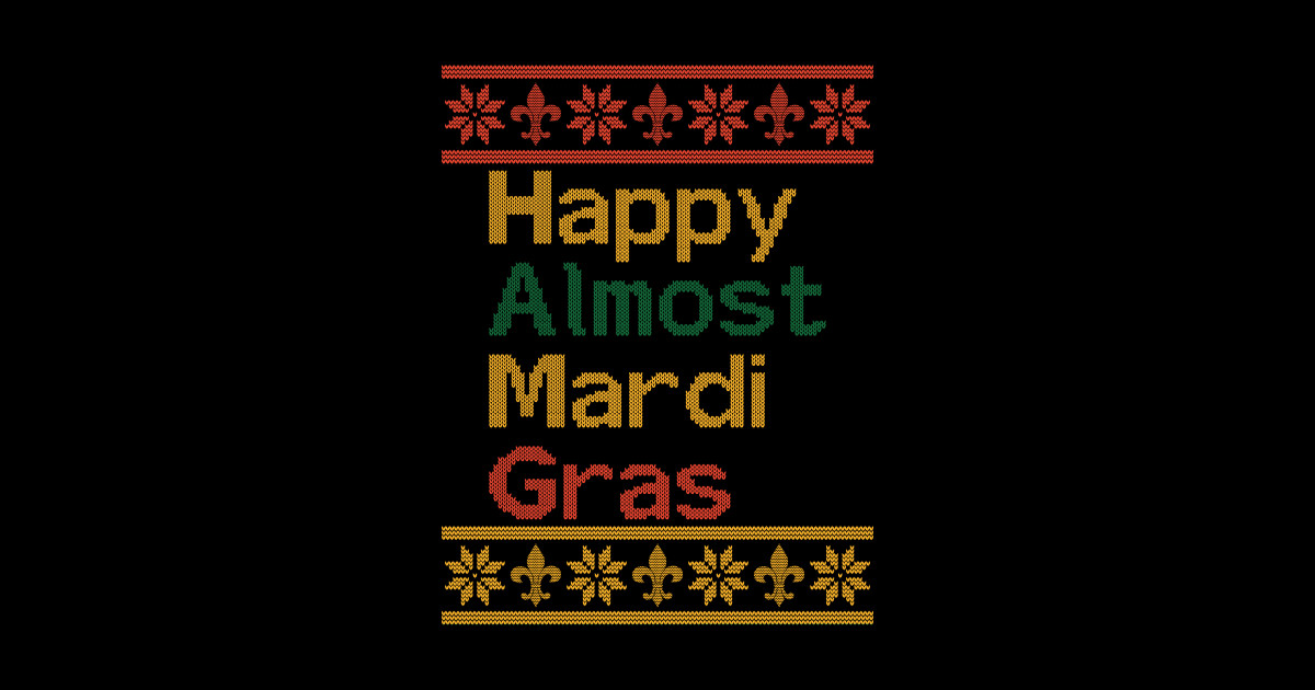 Happy Almost Mardi Gras - Funny Christmas - Sticker | TeePublic
