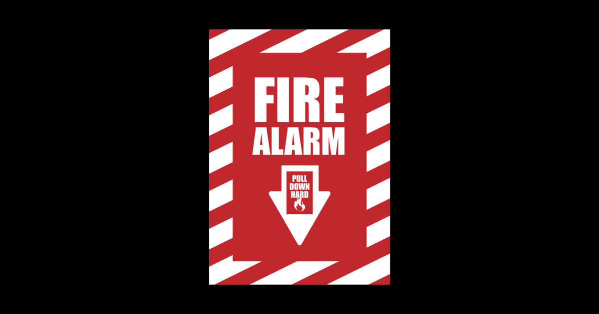 Fire Alarm: Pull down hard - Fire Alarm - Sticker | TeePublic