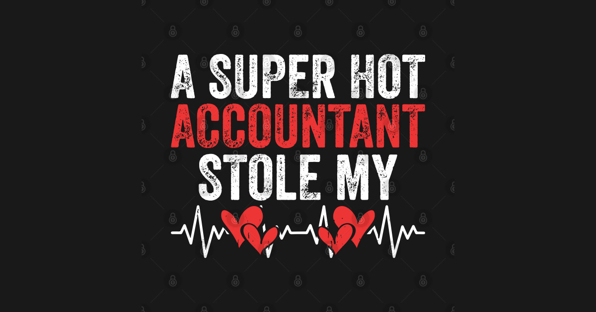I Supper Hot Accountant Stole My Heart - Funny - T-Shirt | TeePublic