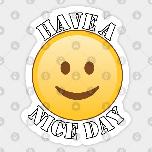 Have a nice day - Emoji - Sticker | TeePublic