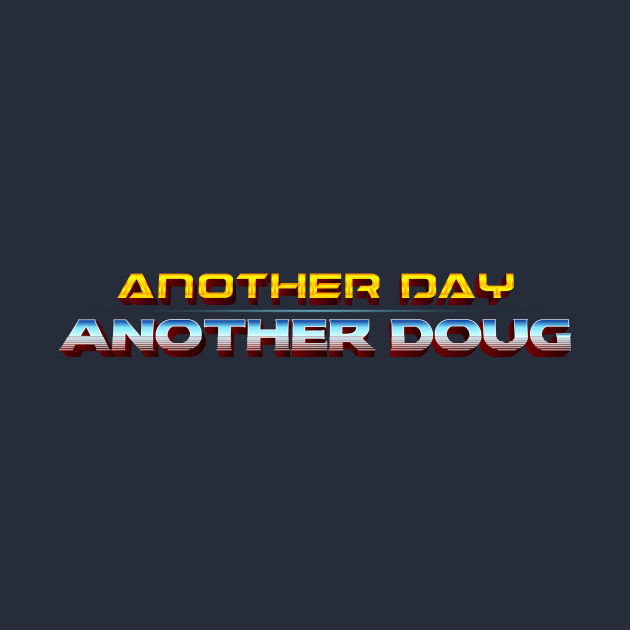 Another day, another Doug (Version 2) - Korg - T-Shirt | TeePublic