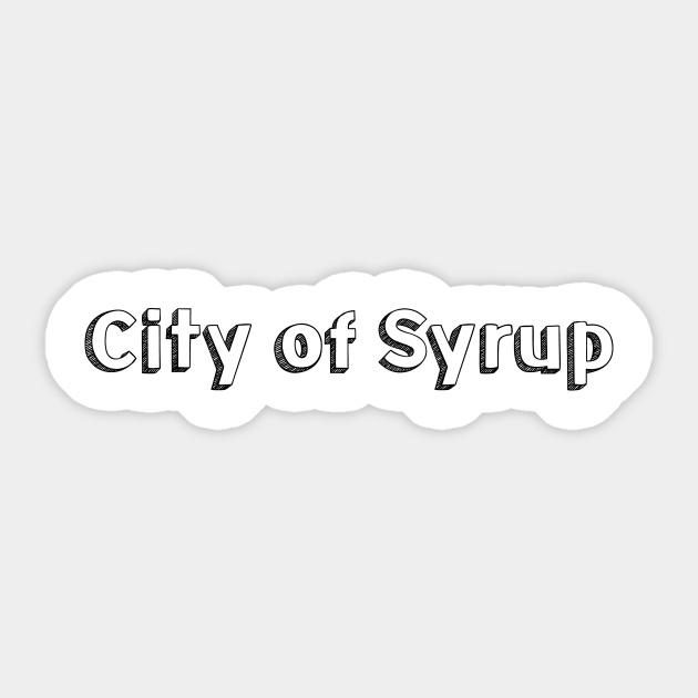 City of Syrup / / Typography Design - City Of Syrup - Sticker | TeePublic