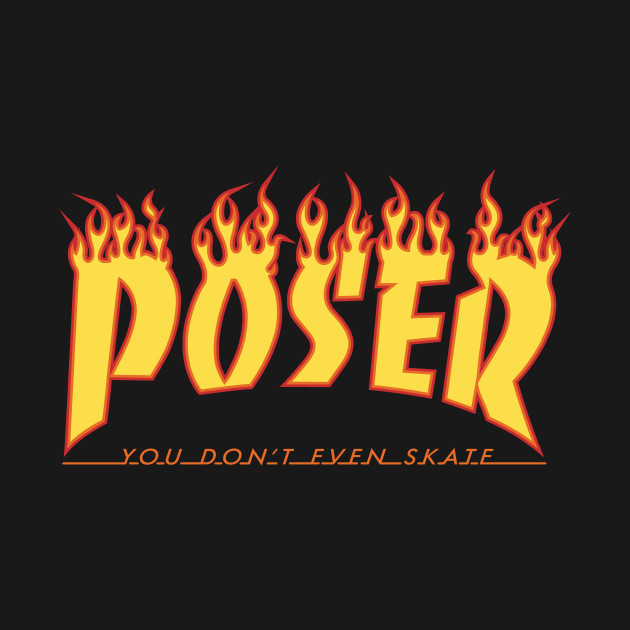 Poser - Poser - T-Shirt | TeePublic