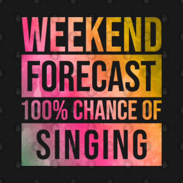 Awesome And Funny Weekend Forecast Hundred Procent Chance Of Singing ...