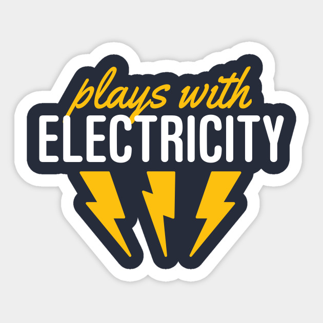 Plays With Electricity - Electricity - Sticker | TeePublic