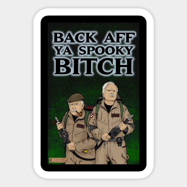 Back Aff Ya Spooky Bitch - Still Game - Sticker | TeePublic