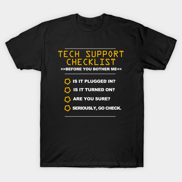 Tech Support Checklist Funny T-Shirt - Tech Support - T-Shirt | TeePublic