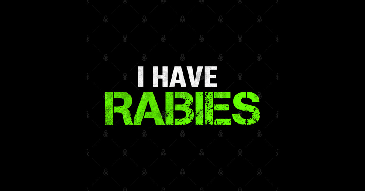 I Have Rabies - I Have Rabies - Sticker | TeePublic