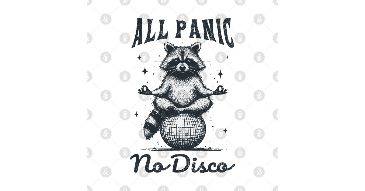 All Panic No Disco Funny Raccoon Meme - All Panic No Disco - T-Shirt ...