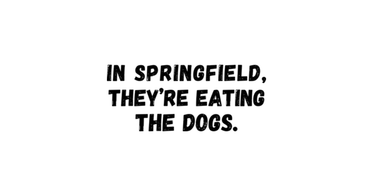 "IN SPRINGFIELD THEY'RE EATING THE DOGS" ARTY - In Springfield Theyre ...