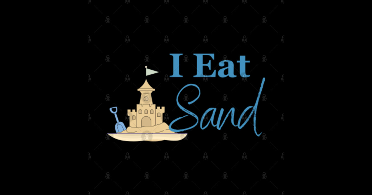 I Eat Sand - Sand - Sticker | TeePublic