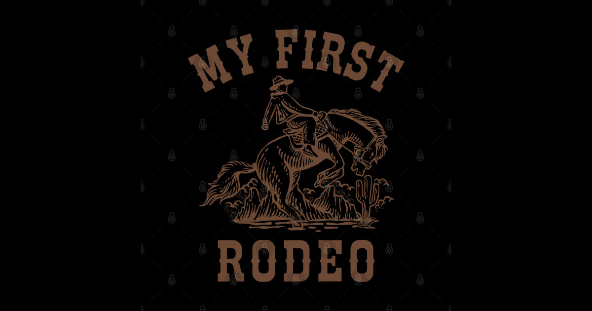 My First Rodeo Funny Cowboy Western Saying - Rodeo - Sticker | TeePublic