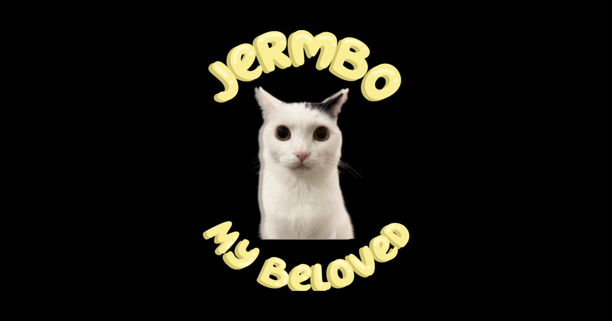 "Jermbo My Beloved" Funny Game Meme Cat - Meme Cat - Sticker | TeePublic