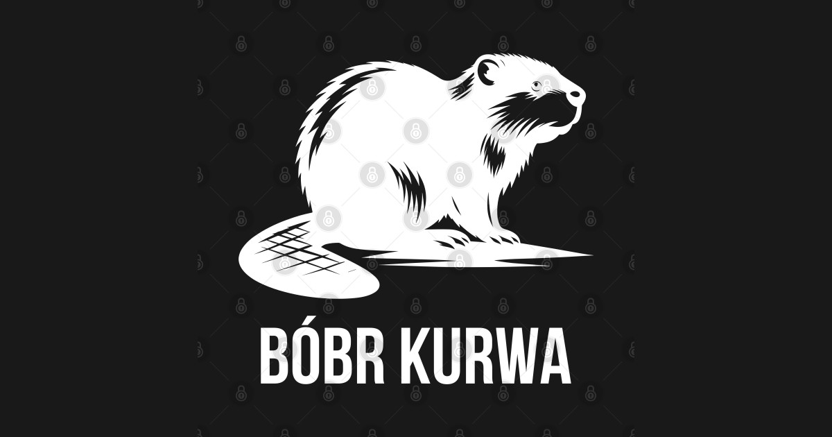 Funny Polish Internet Meme Bóbr Bober Kurwa Beaver - Bobr - T-Shirt ...