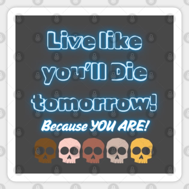 We are all in line! - Live Life To The Fullest - Sticker | TeePublic