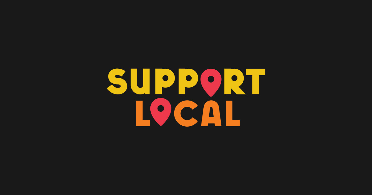 Support Local - Support Local - T-Shirt | TeePublic