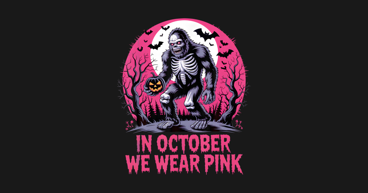 In October Pink Bigfoot Breast - October Breast Cancer - T-Shirt ...