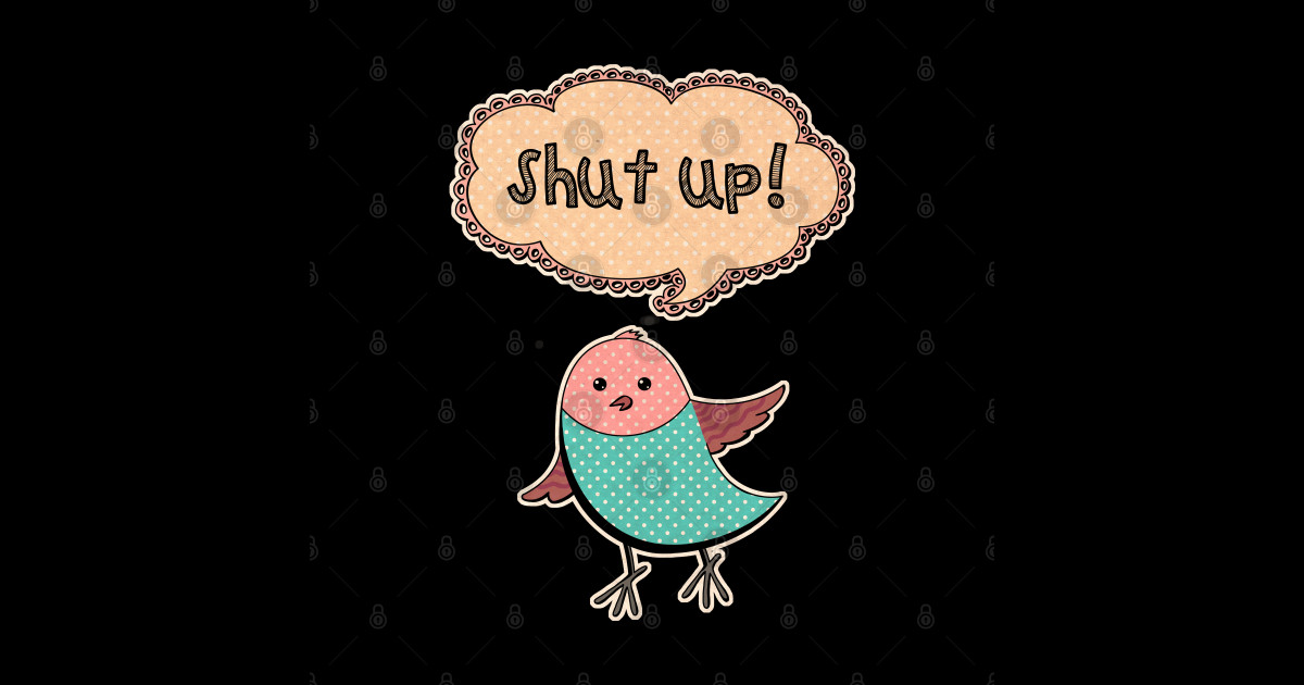 Shut up! - Shut Up - Sticker | TeePublic