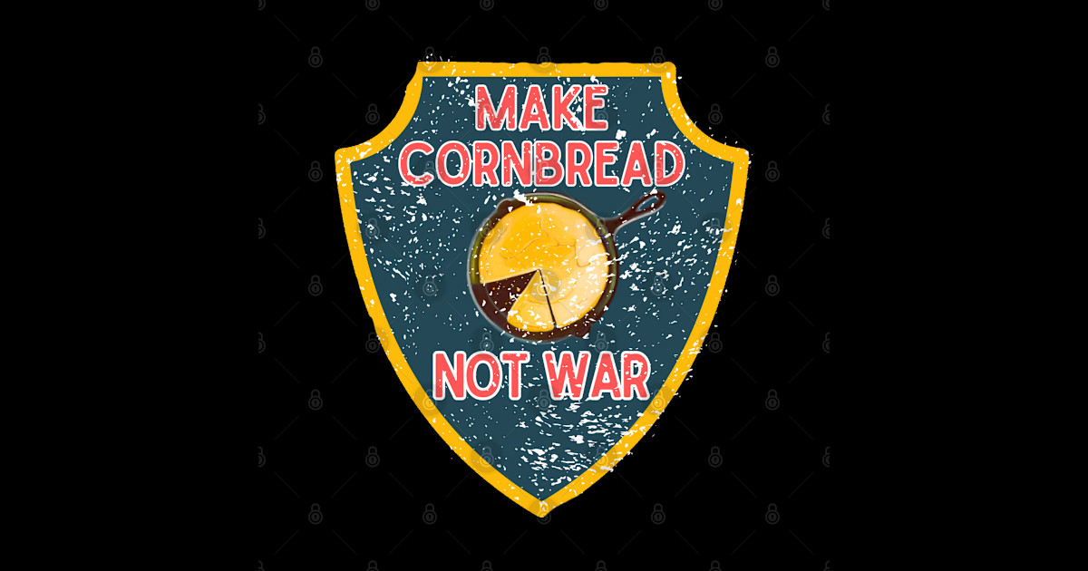 Make Cornbread Not War - Cornbread - Sticker | TeePublic