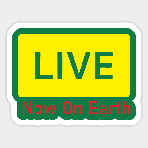 Live now - Live - Sticker | TeePublic