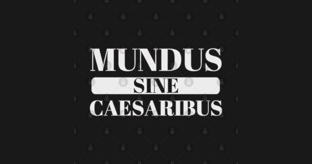 Mundus Sine Caesaribus Design with Block - Mundus Sine Caesaribus - T ...