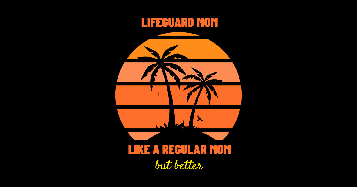 Lifeguard mom, like a regular mom but better - Lifeguard Mom - Sticker ...
